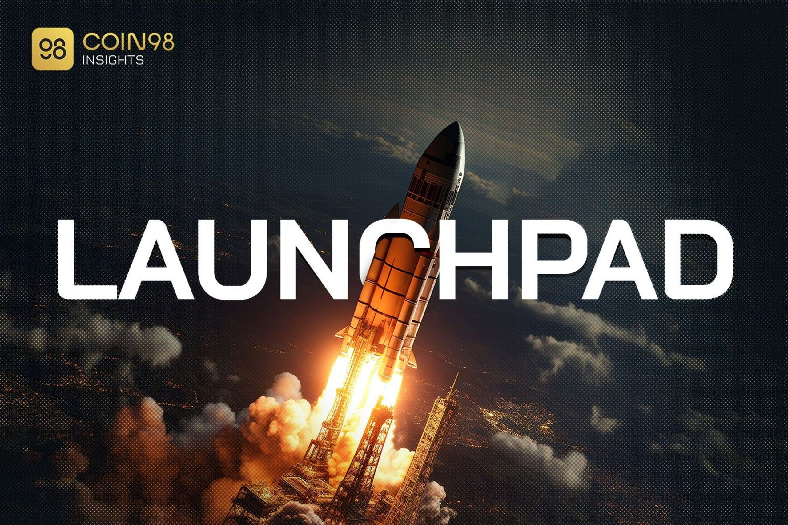 Launchpad là gì? Top 3 mô hình launchpad coin nổi bật