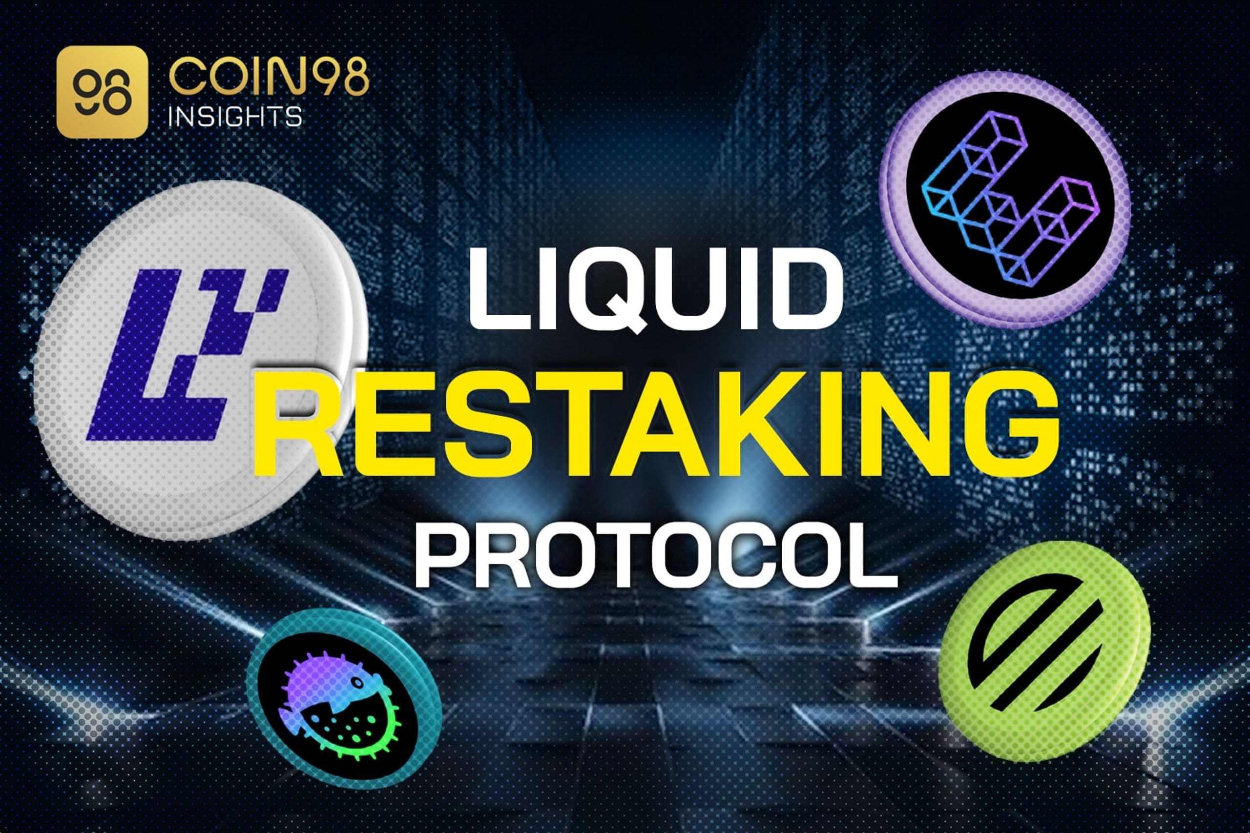 Liquid Restaking Protocol là gì? Top 5 giao thức LRT nổi bật